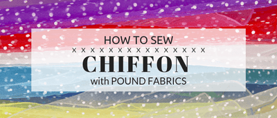 How To Sew with Chiffon Fabric – Pound Fabrics